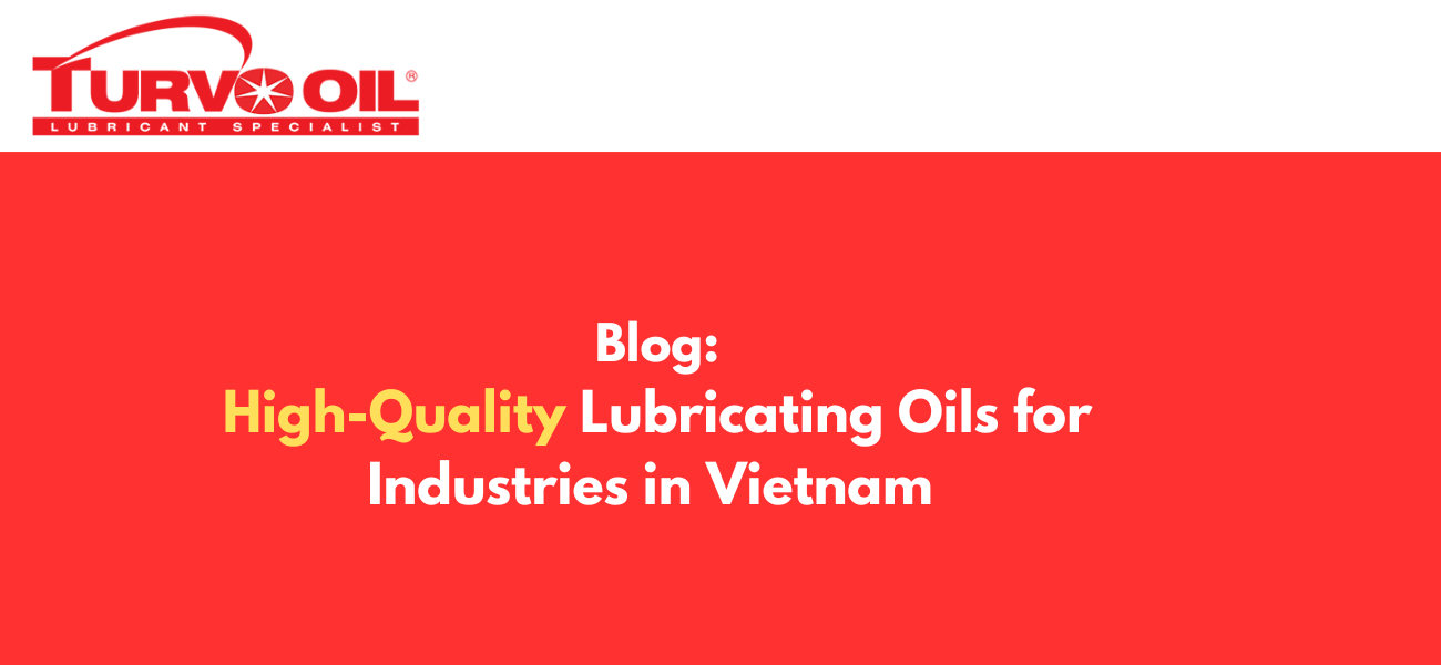 Lubricating Oils for Industries in Vietnam - TURVO OIL